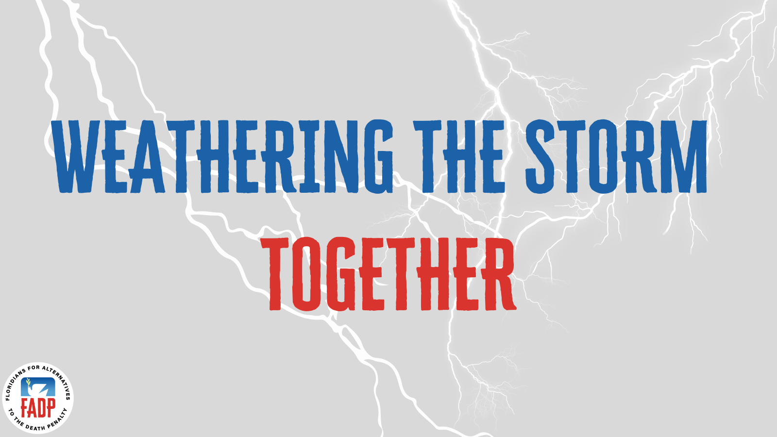 Weathering the Storm - Floridians for Alternatives to the Death Penalty